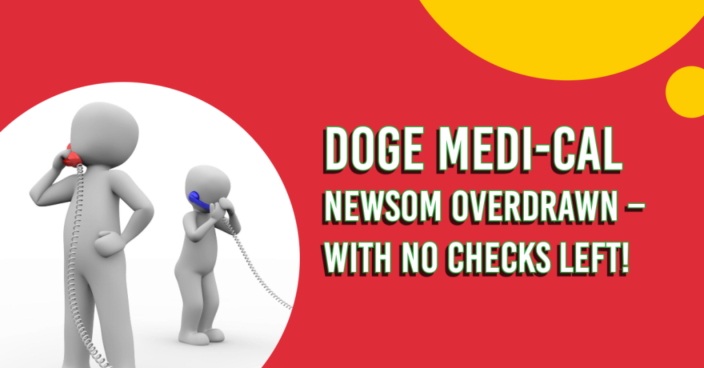 DOGE Needs to Take a Deep Dive into California’s Bankrupted Medi-Cal ...